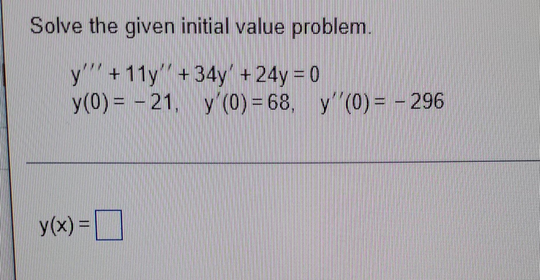 Solved Solve the given initial value problem. y + 11y +34y + | Chegg.com
