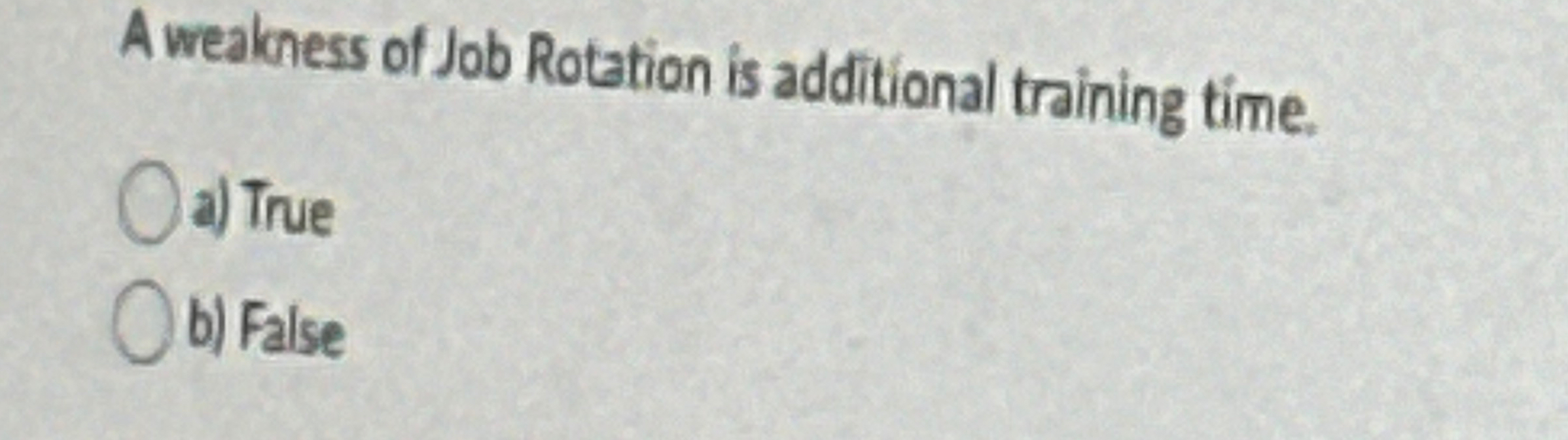 Solved A weakness of Job Rotation is additional training | Chegg.com