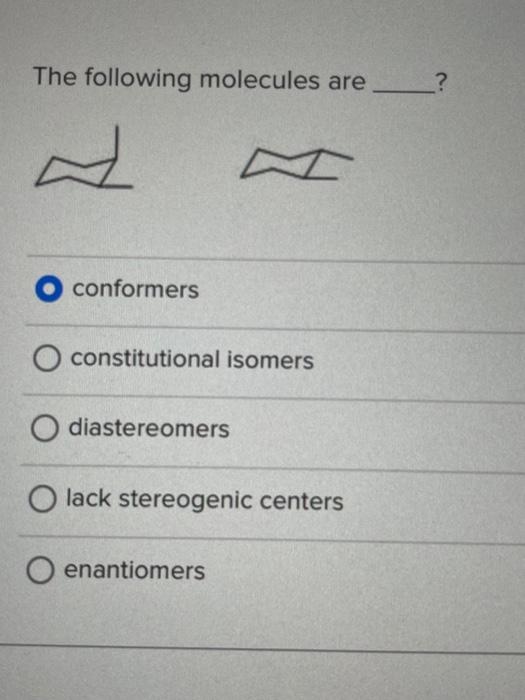 Solved The following molecules are ? conformers | Chegg.com