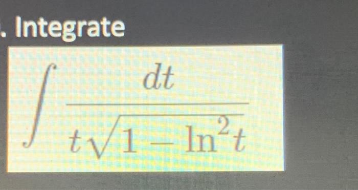 Solved Integrate dt 2 tv In't | Chegg.com