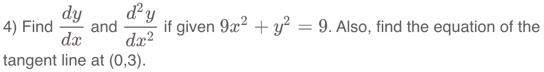 Solved Find dydx ﻿and d2ydx2 ﻿if given 9x2+y2=9. ﻿Also, find | Chegg.com