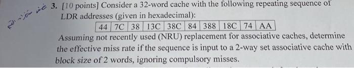 Solved 3. [10 points] Consider a 32 -word cache with the | Chegg.com