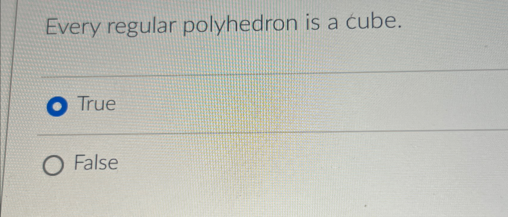 Solved Every regular polyhedron is a cube.TrueFalse | Chegg.com