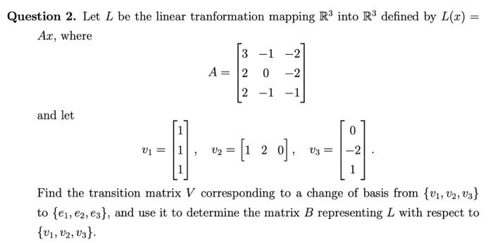 Solved Question 2. Let L be the linear tranformation mapping | Chegg.com