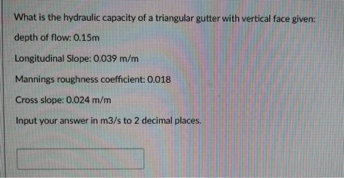 Solved What is the hydraulic capacity of a triangular gutter | Chegg.com