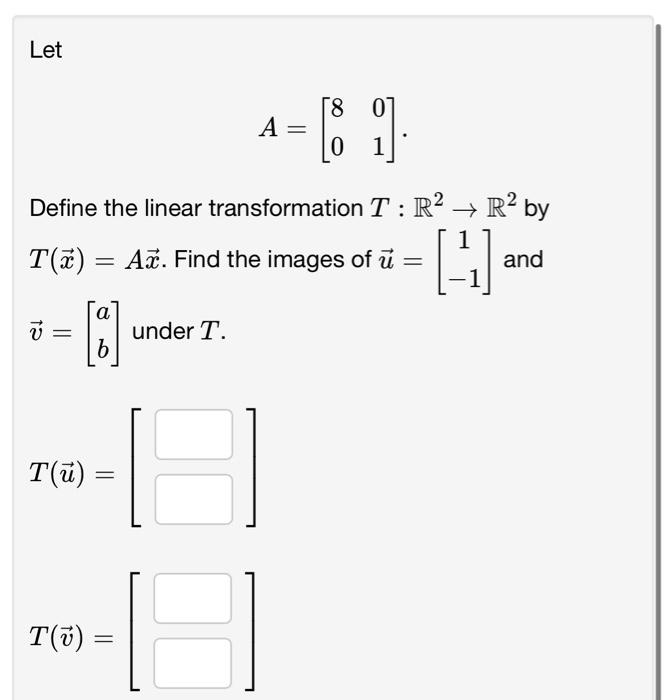 Solved Let A=[8001] Define the linear transformation T:R2→R2 | Chegg.com