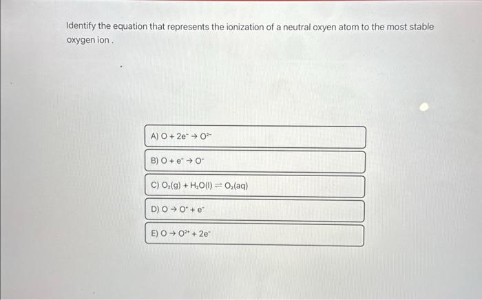 Solved Identify the equation that represents the ionization | Chegg.com