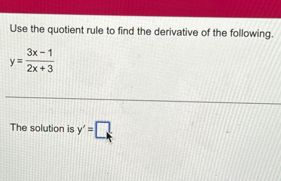Solved Use the quotient rule to find the derivative of the | Chegg.com