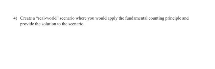 Solved 4) Create a "real-world" scenario where you would | Chegg.com
