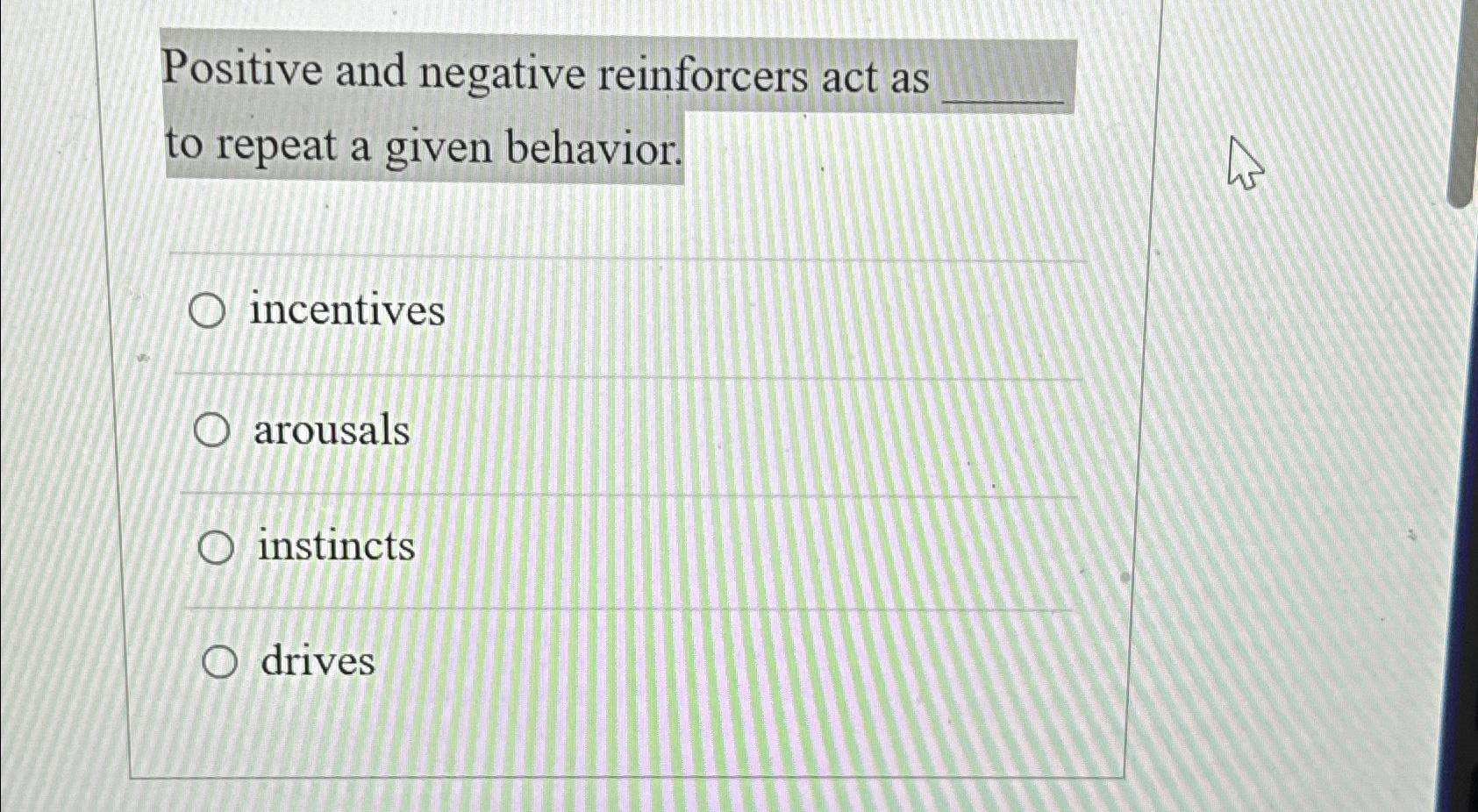 Solved Positive and negative reinforcers act as to repeat a | Chegg.com