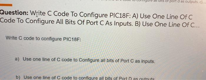 Solved c) use one line of c code to configure bits 0 | Chegg.com