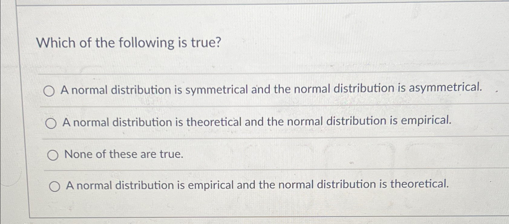 Solved Which of the following is true?A normal distribution | Chegg.com