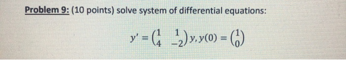 Solved Problem 9: (10 points) solve system of differential | Chegg.com