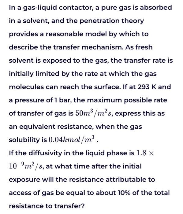 Solved In a gas-liquid contactor, a pure gas is absorbed in | Chegg.com