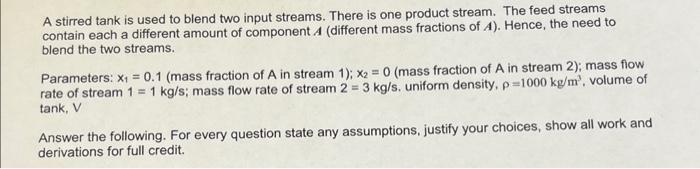 Solved A stirred tank is used to blend two input streams. | Chegg.com