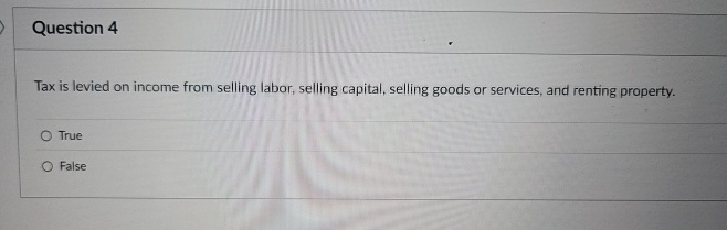 Solved Question 4Tax is levied on income from selling labor, | Chegg.com