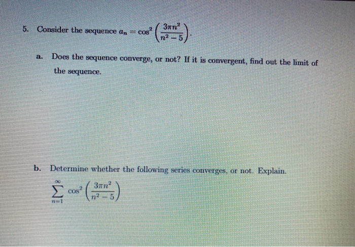 Solved 5. Consider the sequence an=cos? Заn? a. Does the | Chegg.com