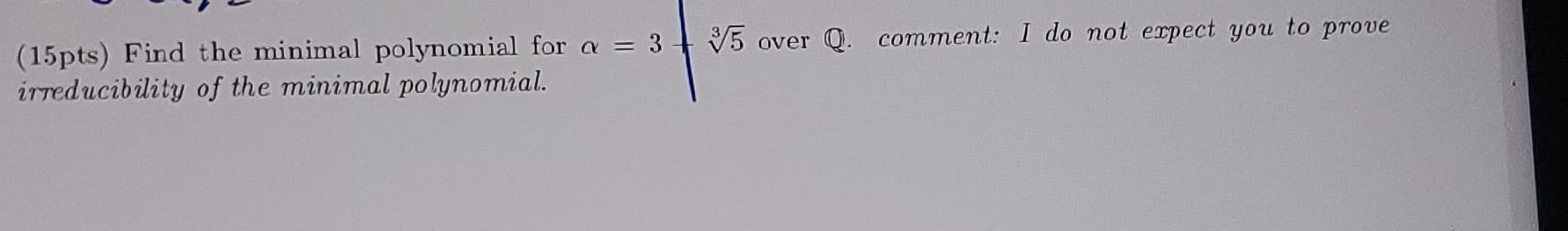Solved (15pts) Find the minimal polynomial for \\( \\alpha=3 | Chegg.com