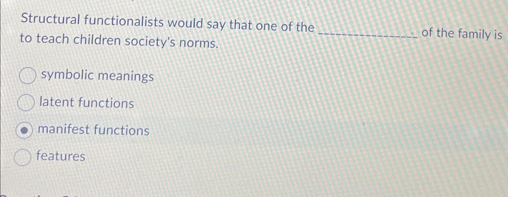 Solved Structural functionalists would say that one of the | Chegg.com