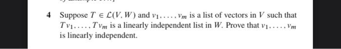 Solved 4 Suppose T∈L(V,W) and v1,…,vm is a list of vectors | Chegg.com