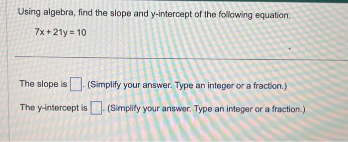 Solved Using algebra, find the slope and y-intercept of the | Chegg.com