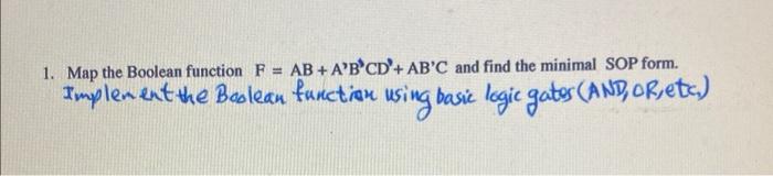 Solved 1. Map the Boolean function F = AB + A'BCD + AB'C and | Chegg.com
