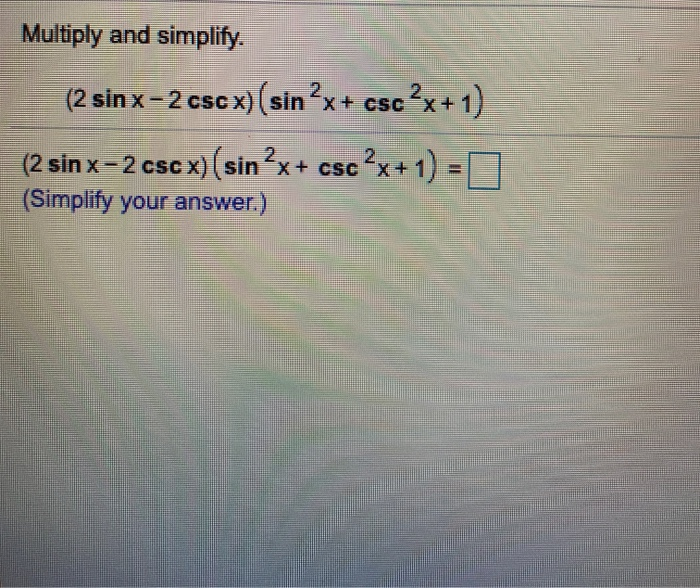 Solved Multiply and simplify. (2 sinx=2 cscx) (sin ²x+ | Chegg.com