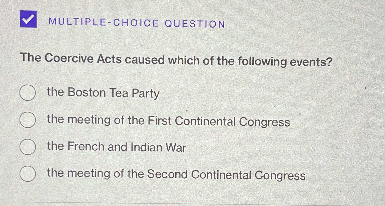 Solved MULTIPLE-CHOICE QUESTIONThe Coercive Acts caused | Chegg.com