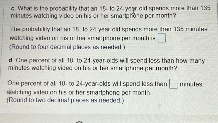 Solved A study indicates that 18 - to 24 -year olds spend a | Chegg.com