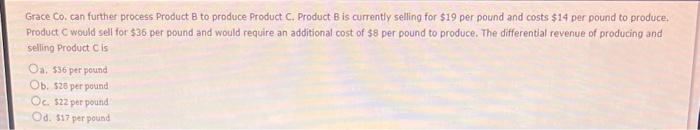Solved Grace Co. Can further process Product 8 to produce | Chegg.com