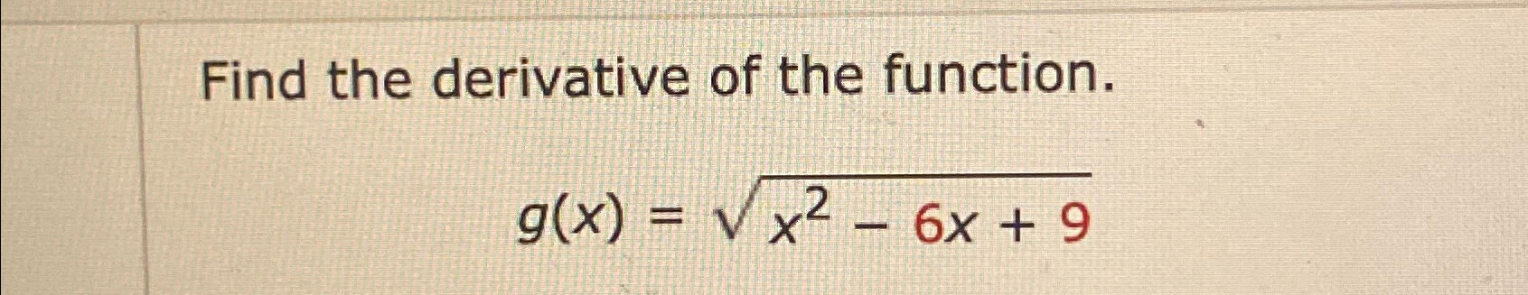 Solved Find the derivative of the function.g(x)=x2-6x+92 | Chegg.com