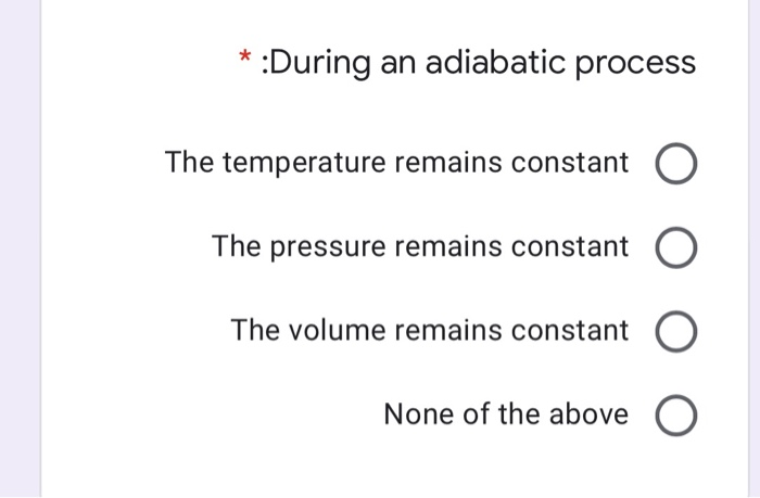 Solved :During an adiabatic process The temperature remains | Chegg.com