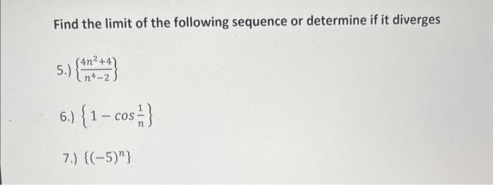 Solved Find the limit of the following sequence or determine | Chegg.com