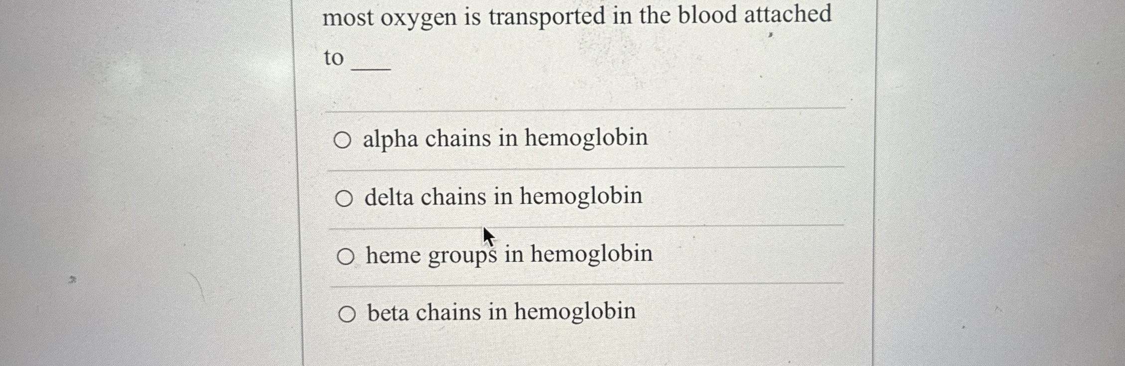 Solved most oxygen is transported in the blood attached to | Chegg.com