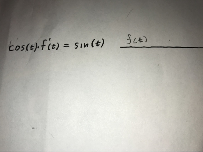 Solved fct) cos(t).f(t) = sin(t) | Chegg.com