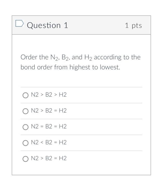 Solved Order the N2, B2, and H2 according to the bond order | Chegg.com