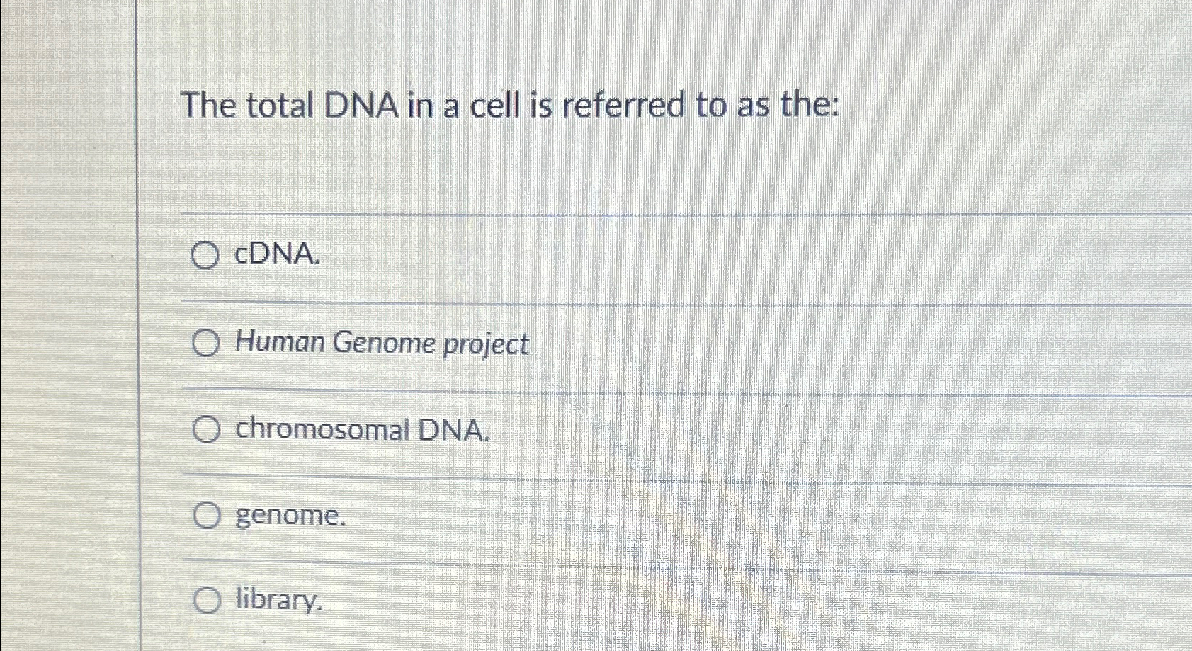 Solved The total DNA in a cell is referred to as | Chegg.com
