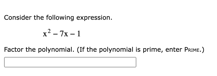 Solved Consider the following expression.x2-7x-1Factor the | Chegg.com