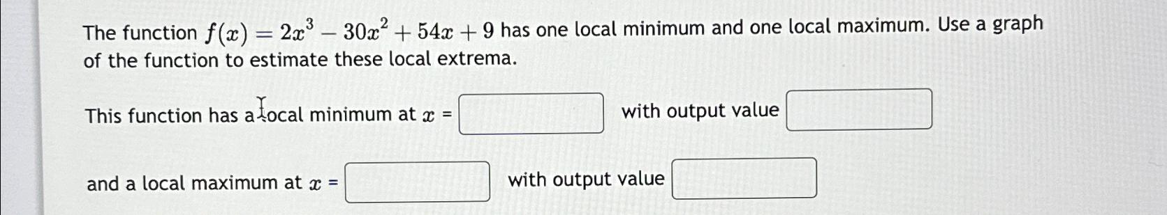 Solved The function f(x)=2x3-30x2+54x+9 ﻿has one local | Chegg.com