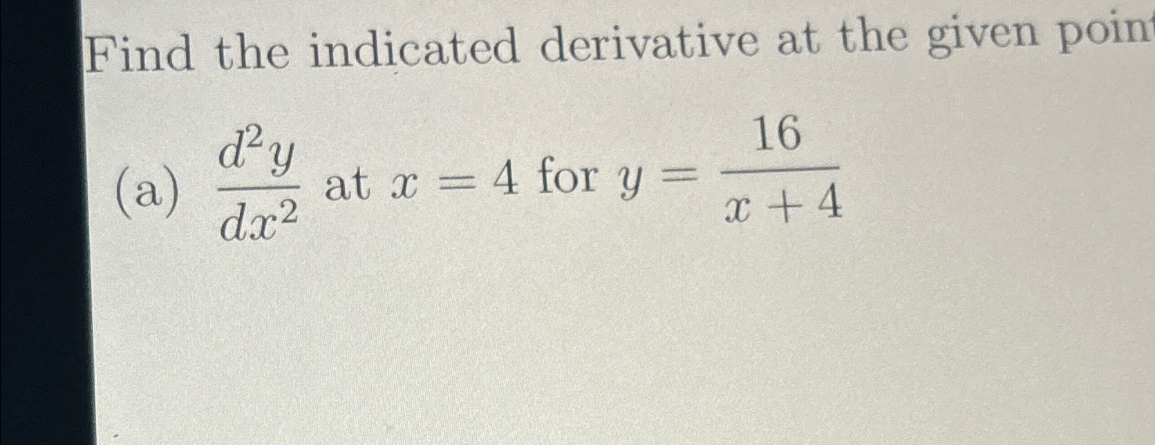 Solved Find the indicated derivative at the given | Chegg.com
