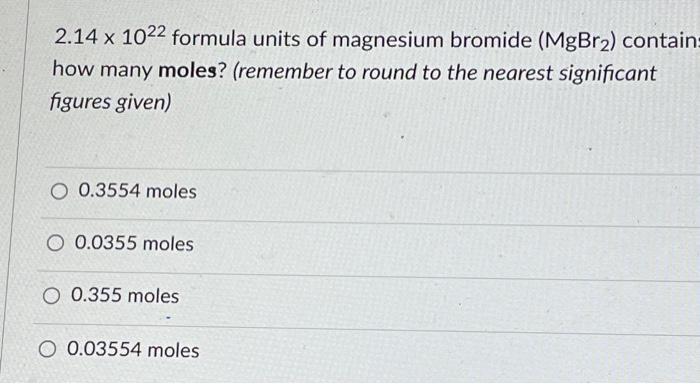 2.14 x 1022 formula units of magnesium bromide | Chegg.com