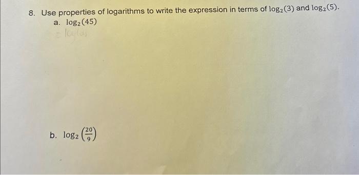 Solved 8. Use properties of logarithms to write the | Chegg.com