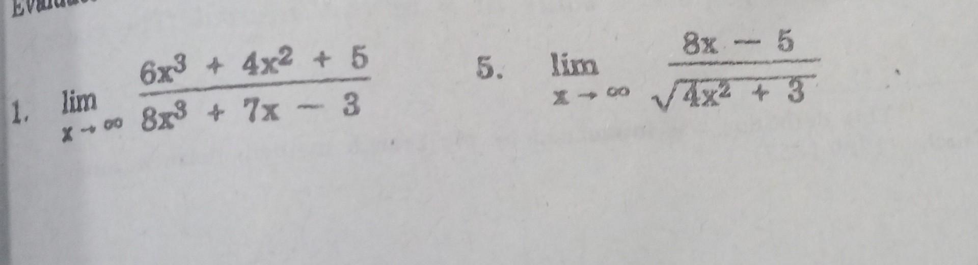 Solved limx→∞8x3+7x−36x3+4x2+5 5. limx→∞4x2+38x−5 | Chegg.com