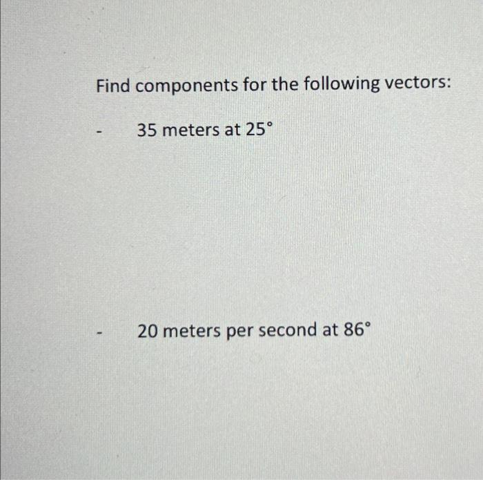 Solved Find components for the following vectors: 35 meters | Chegg.com