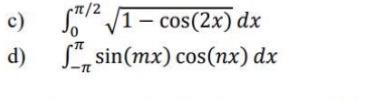 Solved ∫0π/21−cos(2x)dx∫−ππsin(mx)cos(nx)dx | Chegg.com