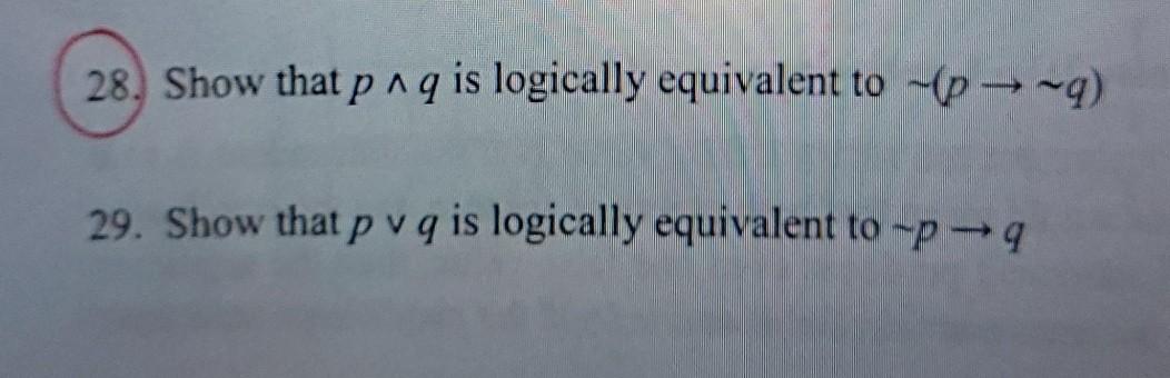 Solved 28. Show that p^q is logically equivalent to -(p ~) | Chegg.com