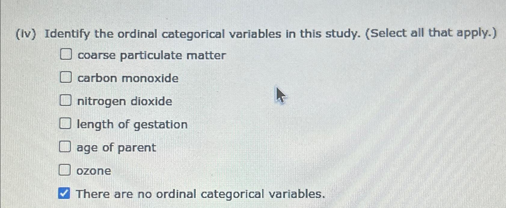 Solved (iv) ﻿Identify the ordinal categorical variables in | Chegg.com
