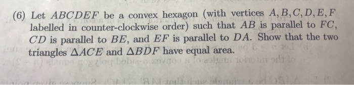 Solved (6) Let ABCDEF be a convex hexagon (with vertices | Chegg.com