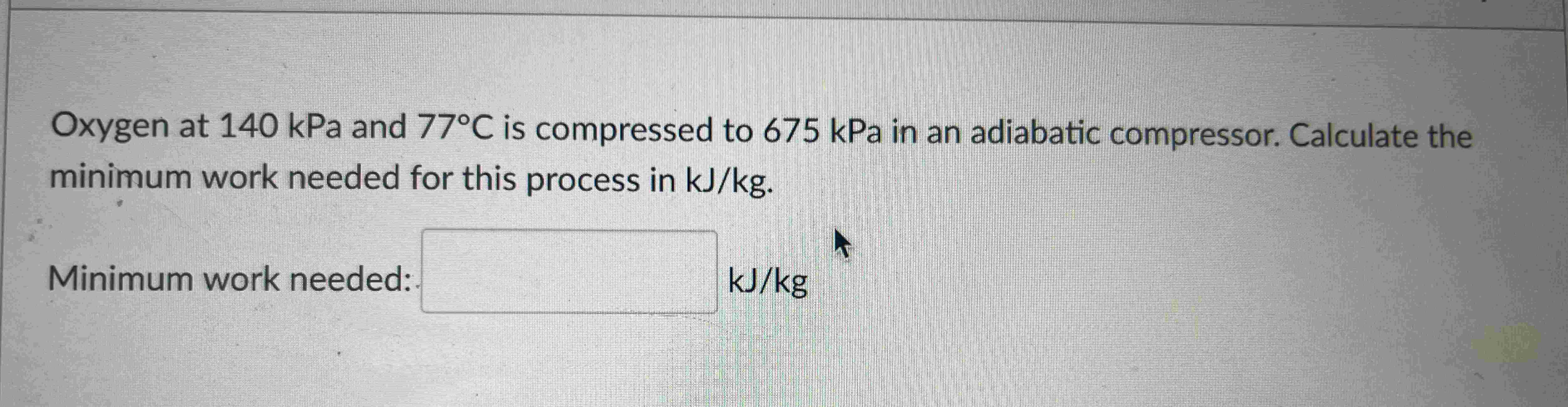 Solved Oxygen at 140 ﻿kPa and \( 77^{\circ} \mathrm{C} \) | Chegg.com