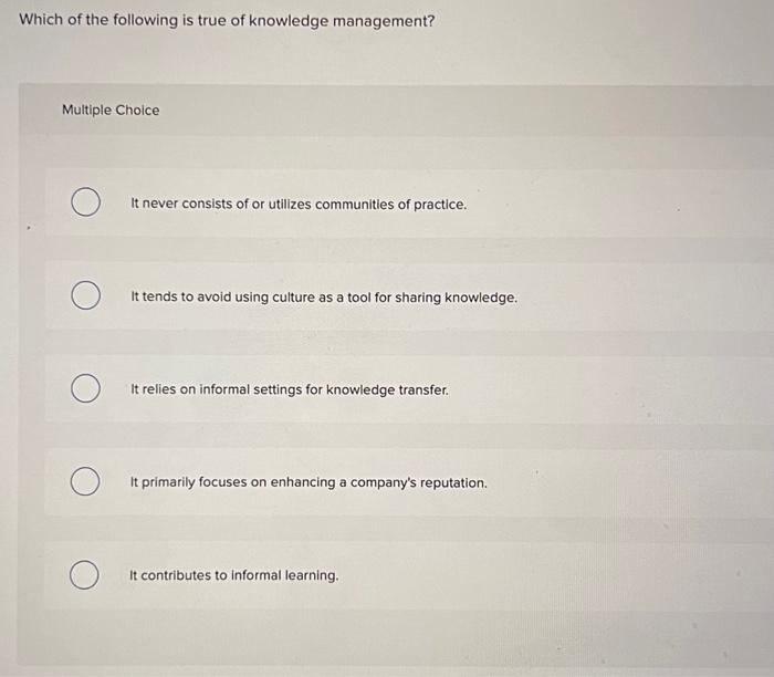 Solved Which of the following is true of knowledge | Chegg.com